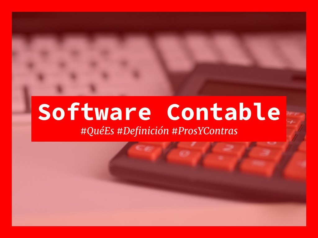 🥇 Software Contable 【Qué es, software contable gratis y mucho